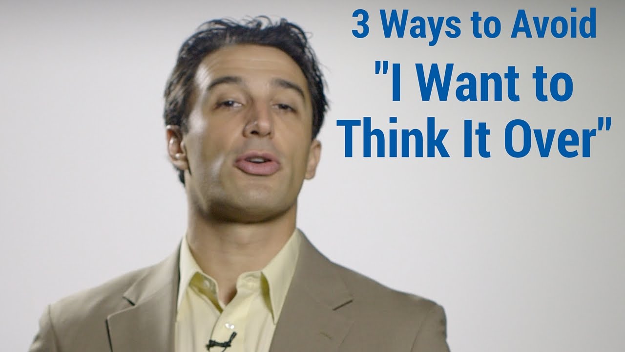 3 Ways to Avoid "I Want to Think It Over" - YouTube