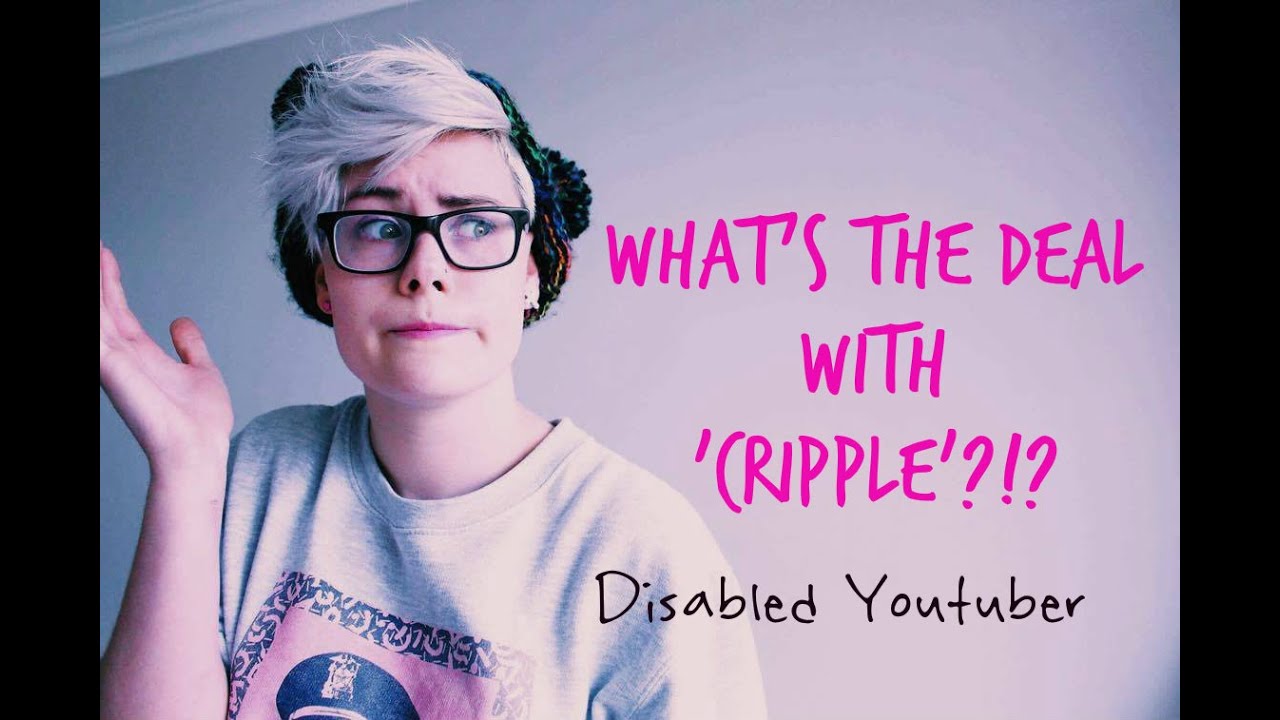 What's the deal with "Cripple" ?!? | Disabled Youtuber - YouTube