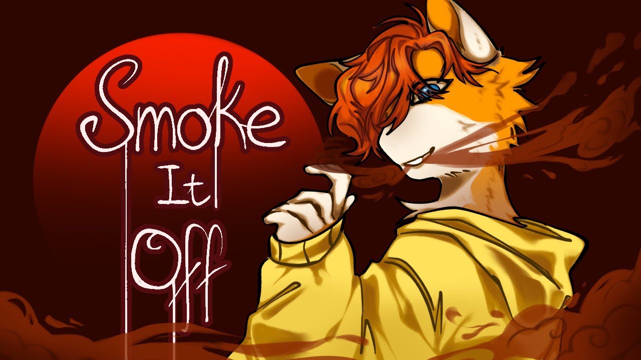 Smoke it off || animation meme - YouTube