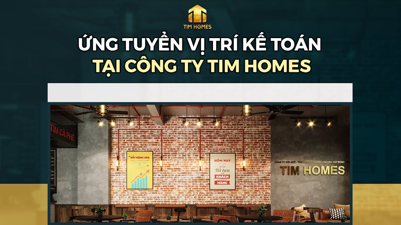 Ứng Tuyển Vị Trí Kế Toán tại TIM Homes - YouTube