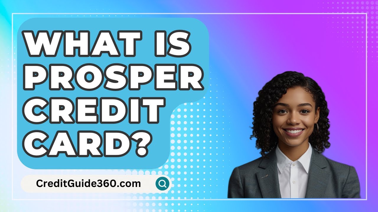 What Is Prosper Credit Card? - CreditGuide360.com - YouTube