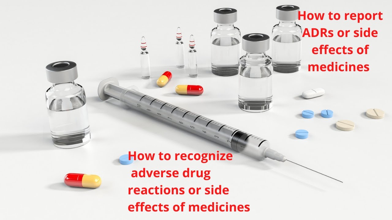 How to report side effects or adverse drug reactions and poor quality ...