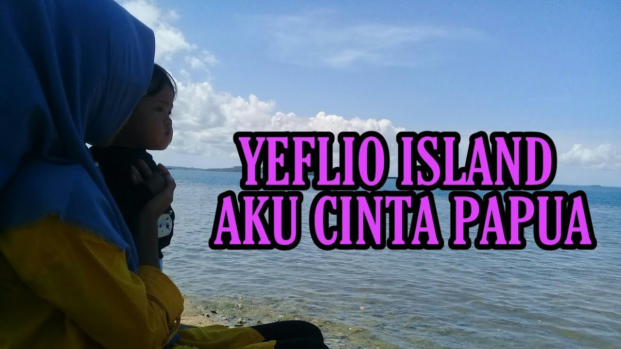 Inggar_HOLIDAY IN YEFLIO ISLAND - YouTube