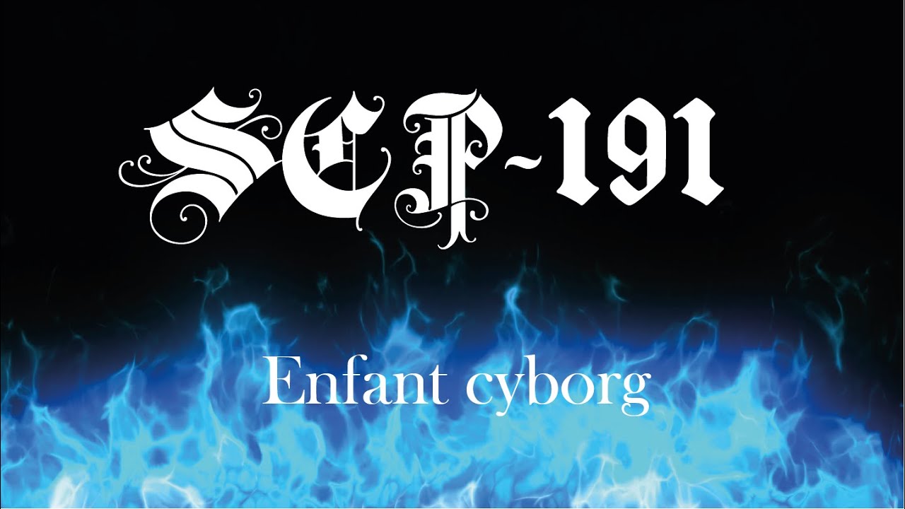 SCP-191 Enfant cyborg - YouTube