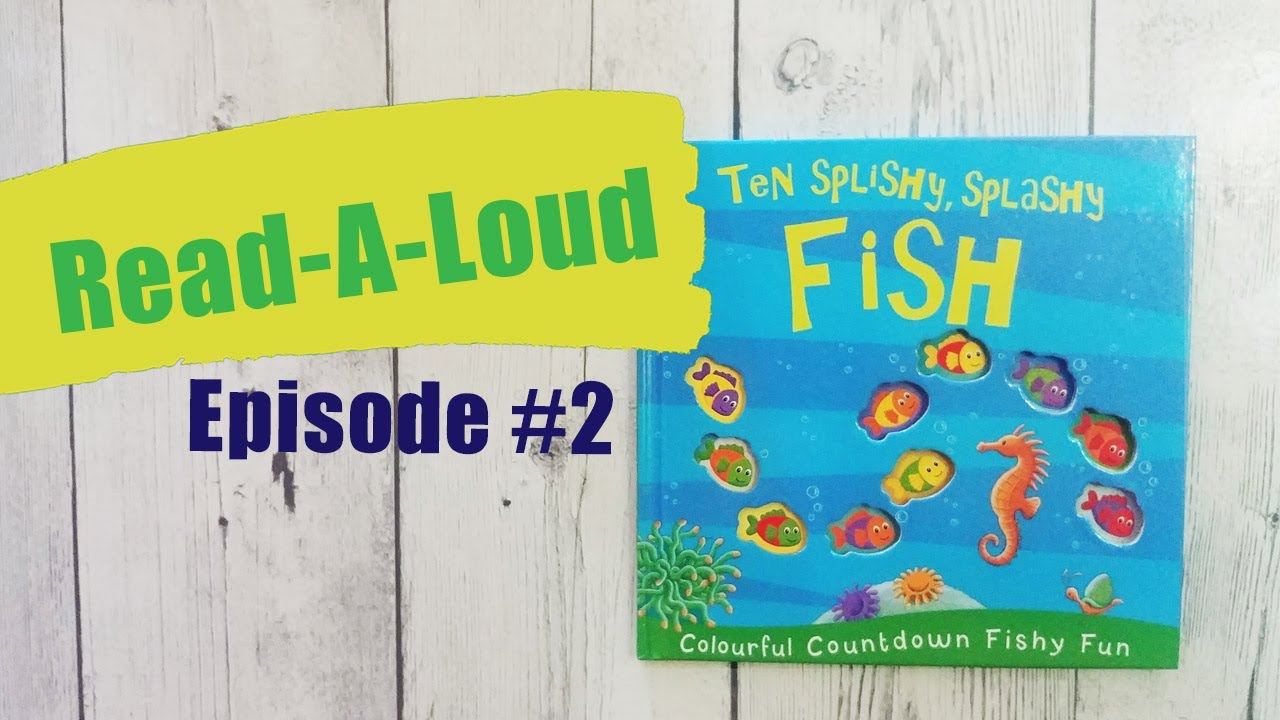 Read aloud: Ten Splishy Splashy Fish (storytelling from children's book ...