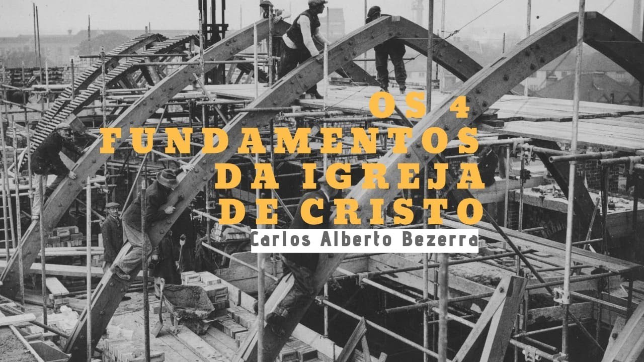 Os 4 fundamentos da igreja de Cristo - Pr. Carlos Alberto - YouTube
