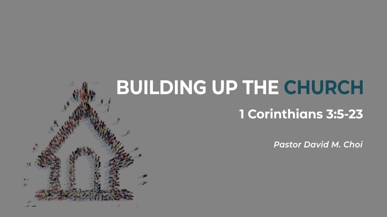 Building Up The Church - Pr. David M. Choi, May 7, 2023 - YouTube