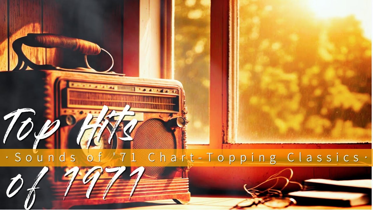 Top Hits of 1971 || Sounds of '71 : Chart Topping Classics - YouTube