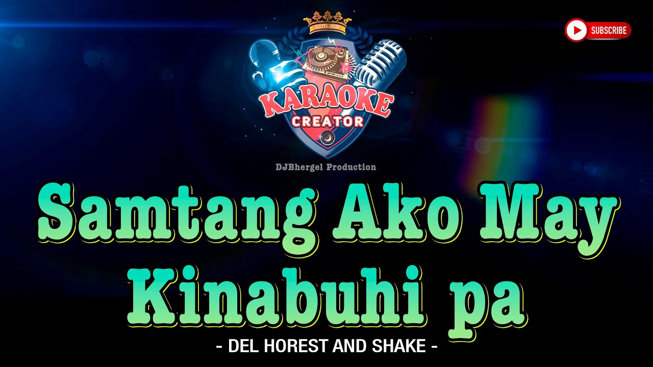 SAMTANG AKO MAY KINABUHI PA || Del Horest and Shake || KARAOKE CREATOR ...