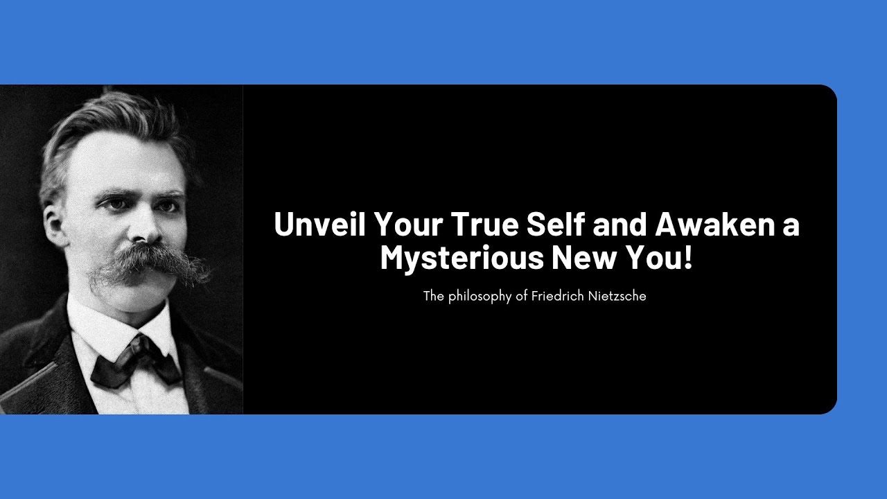 The philosophy of Friedrich Nietzsche - Unveiling your true self. - YouTube
