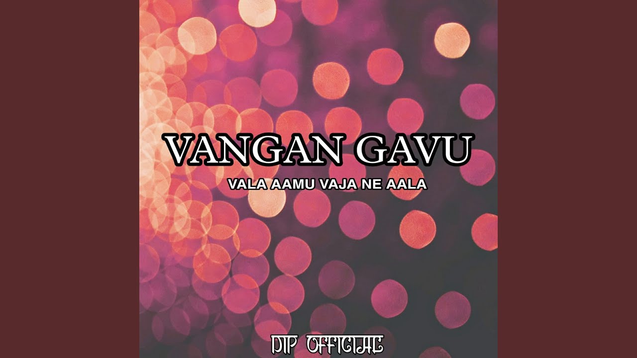 Vangan Gavu Vala Aamu Vaja Ne Aala - YouTube