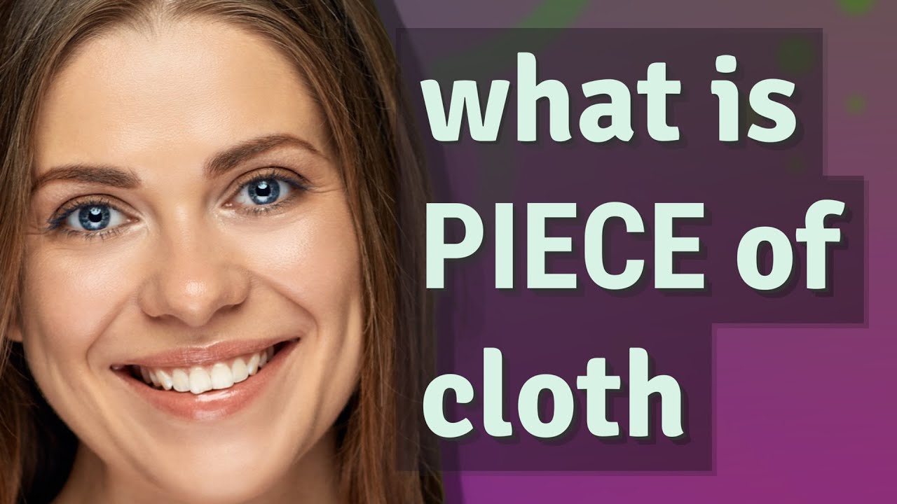Piece of cloth | meaning of Piece of cloth - YouTube