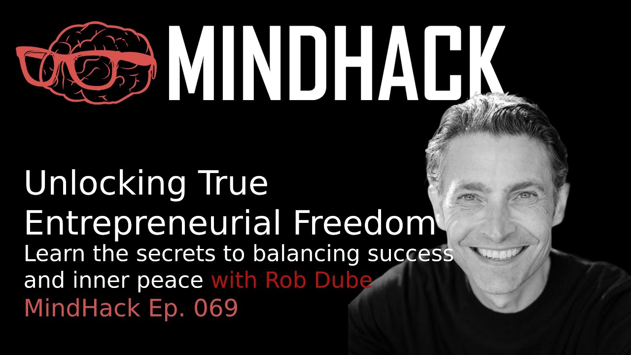 #068 Rob Dube: Unlocking True Entrepreneurial Freedom without Burning ...