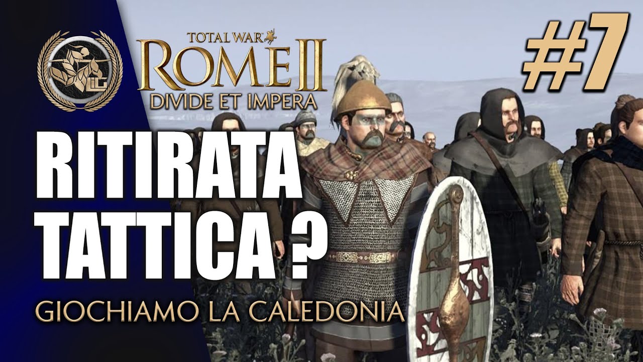 RITIRATA TATTICA?: CALEDONI #7 Total War: Rome II | Start Impossibili ...