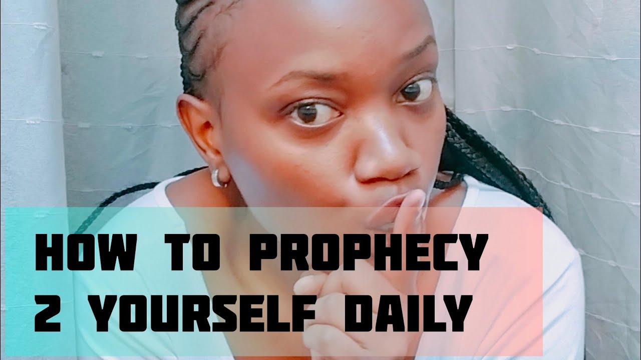 HOW TO PROPHECY TO YOURSELF// HOW TO PROPHECY// PROPHECY - YouTube
