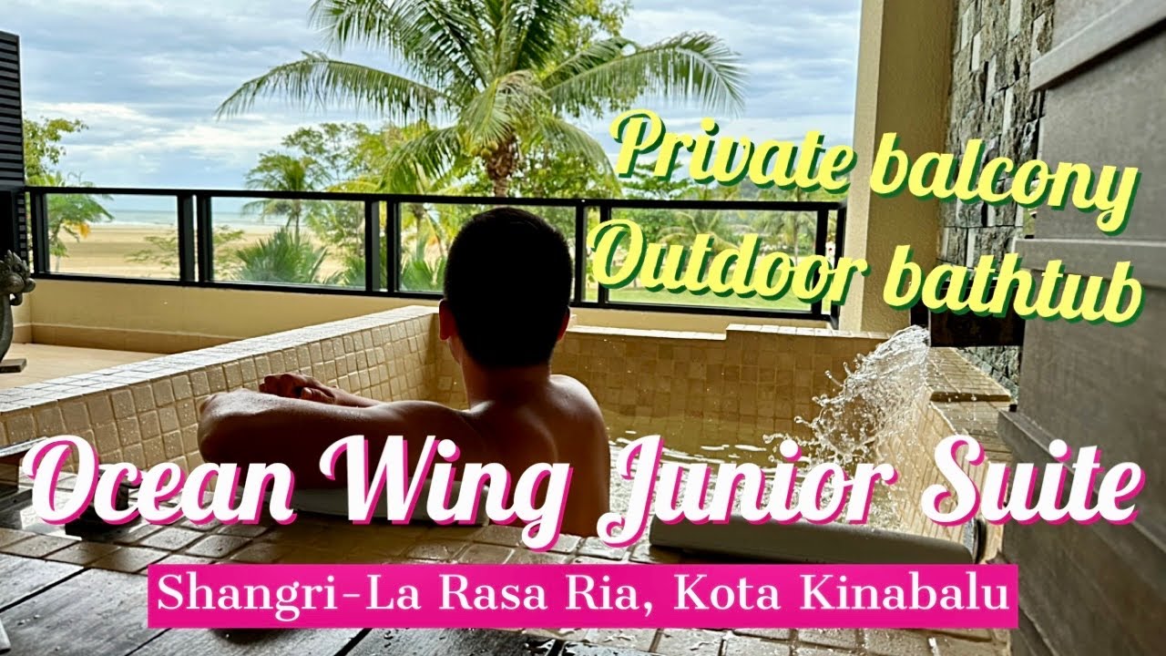 🏨 Shangri-La Rasa Ria, Kota Kinabalu｜Ocean Wing Junior Suite｜シャングリ・ラ ラサ ...