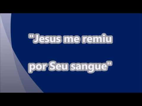 Jesus me remiu por Seu sangue - YouTube