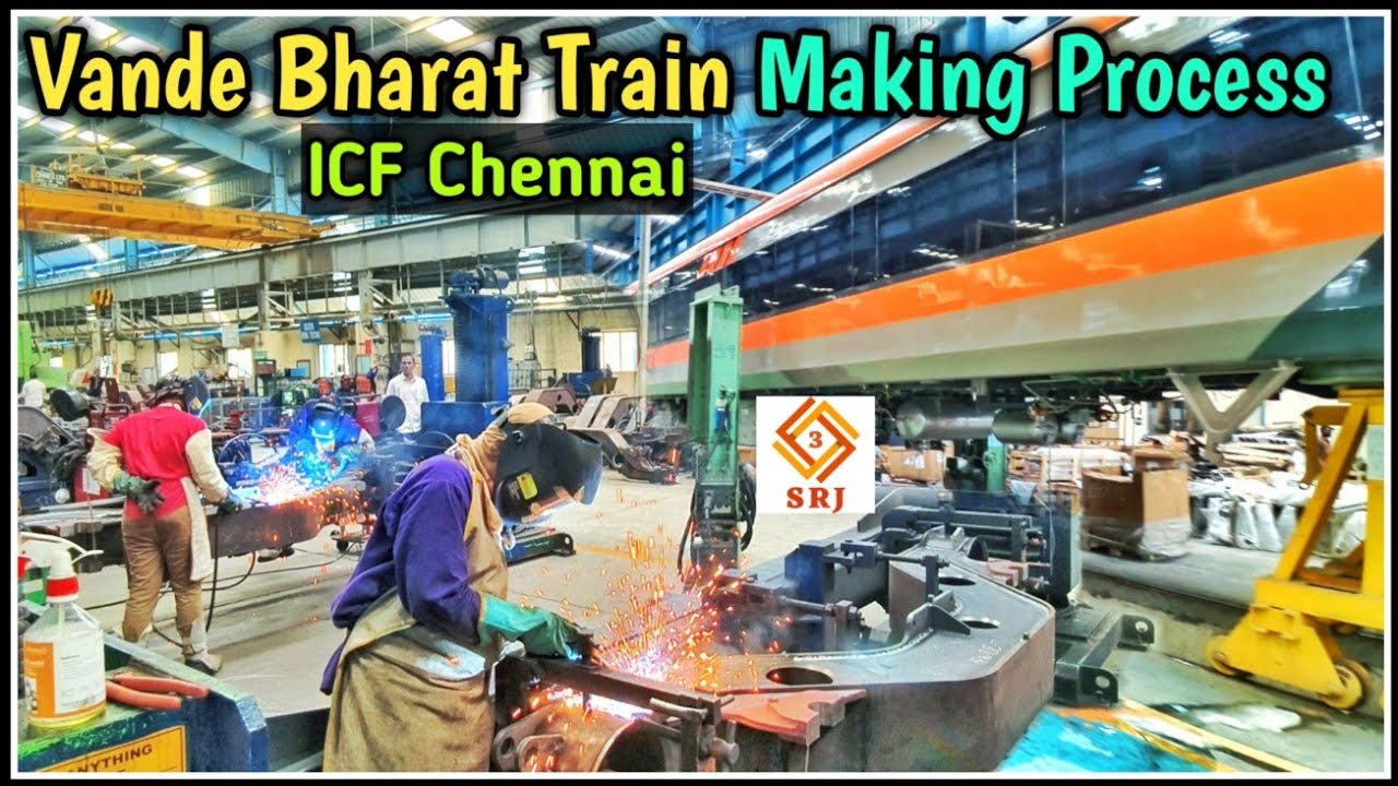 India's Fastest Vande Bharat Train Manufacturing Process | Integral ...