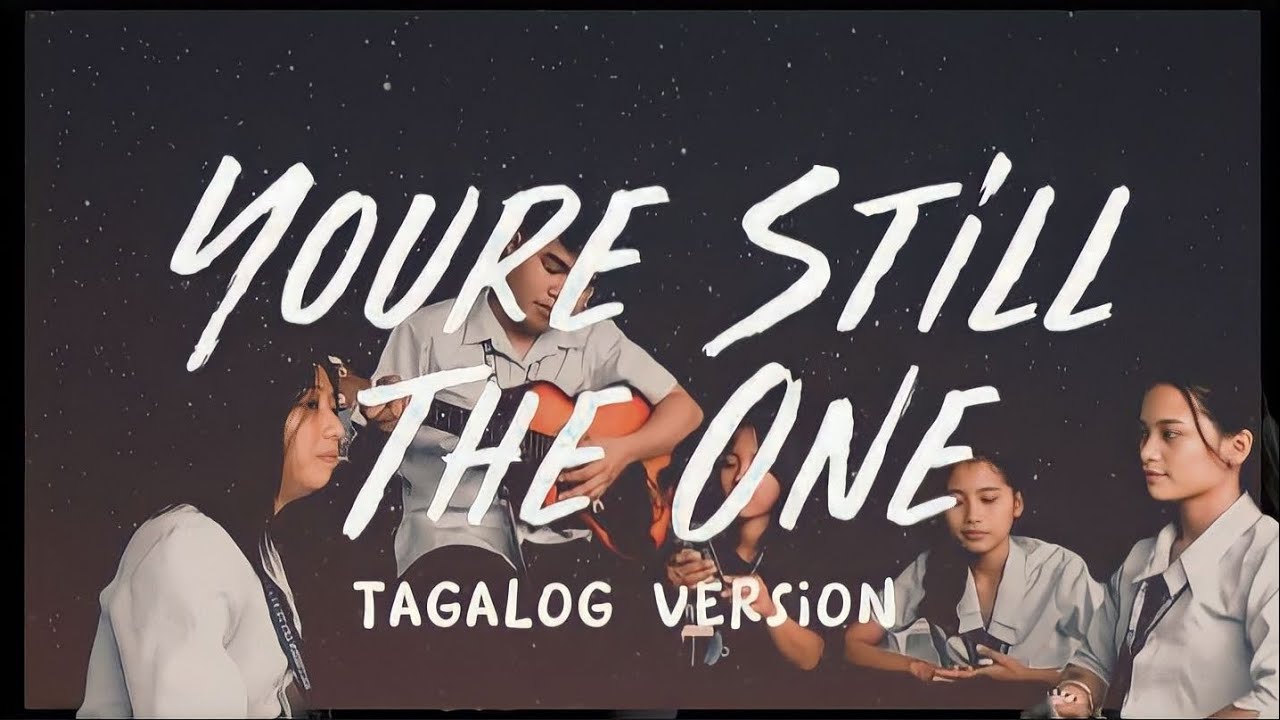 YOU'RE STILL THE ONE | TAGALOG VERSION - YouTube