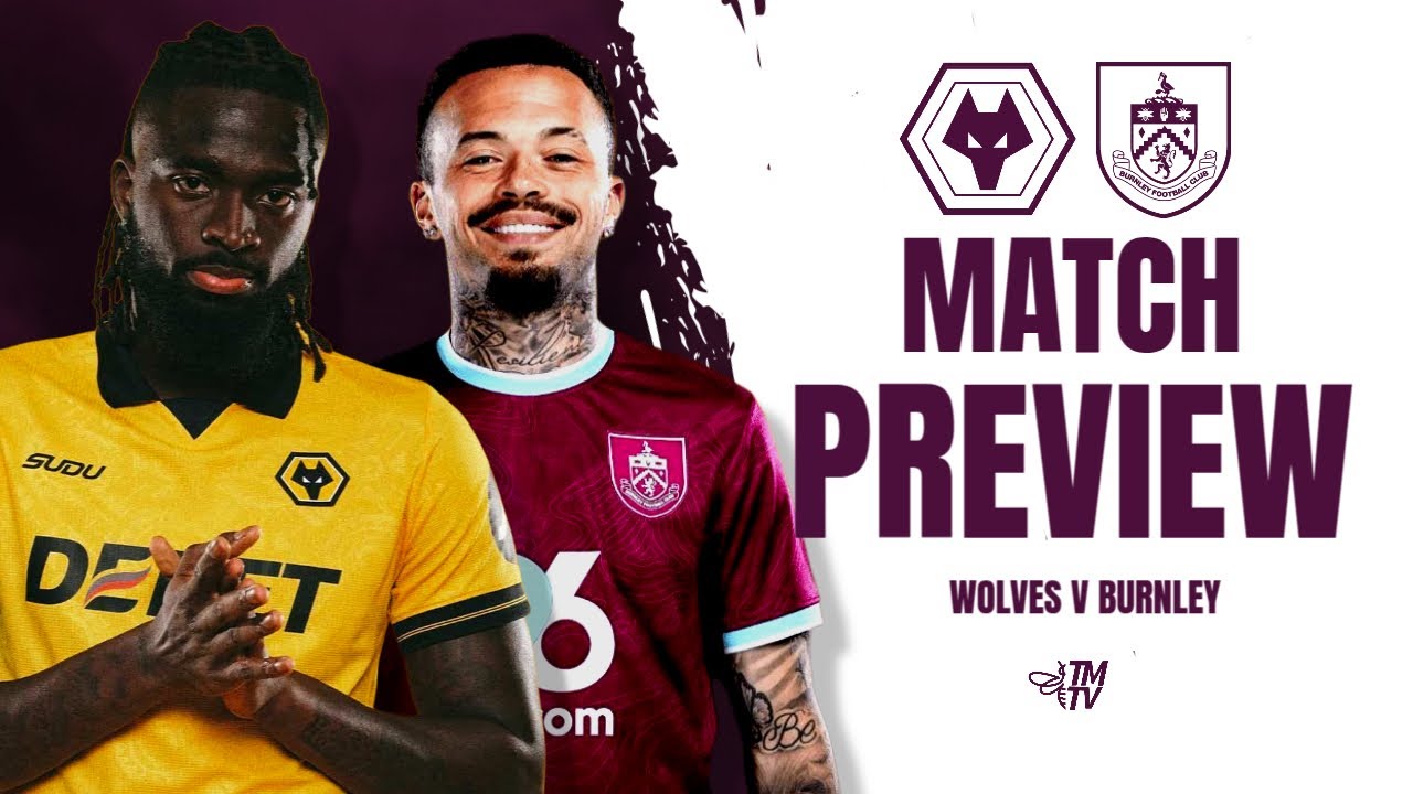 MATCH PREVIEW | Wolves VS Burnley #WOLBUR - YouTube