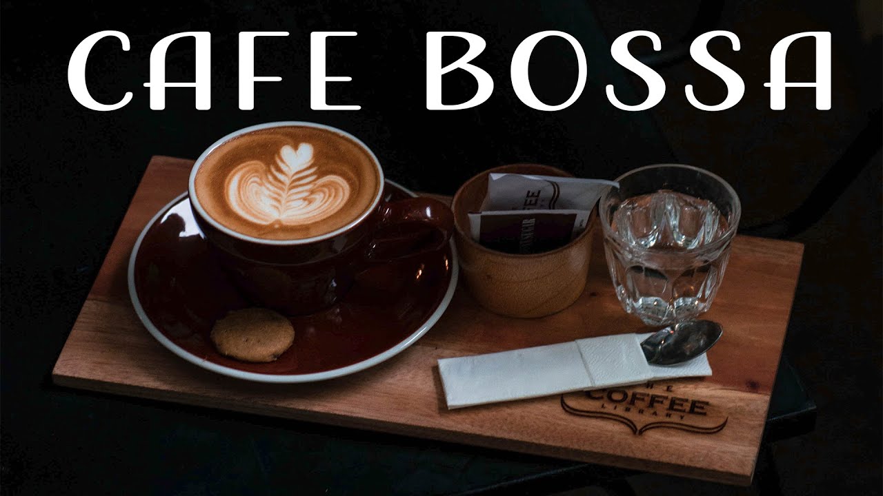 Cafe Bossa Jazz Relaxing Coffee Bossa Nova Jazz Playlist For Morning