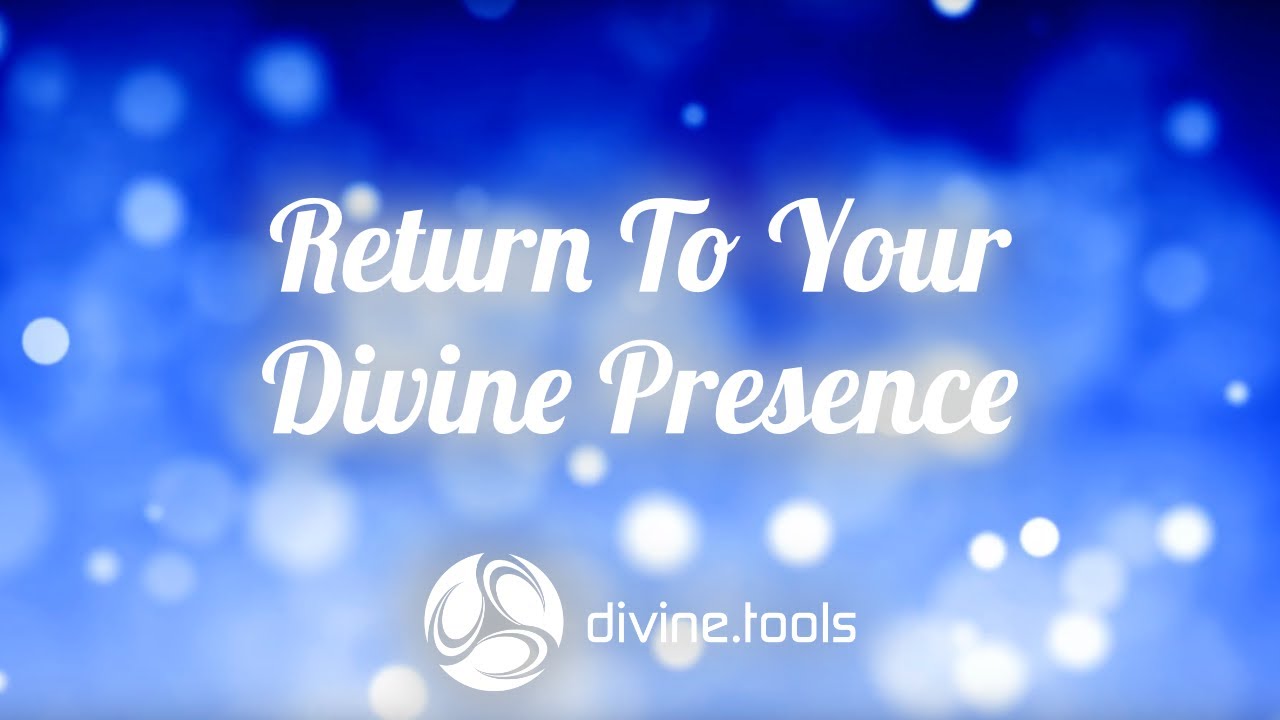 Return To Your Divine Presence | Divine Tools - YouTube