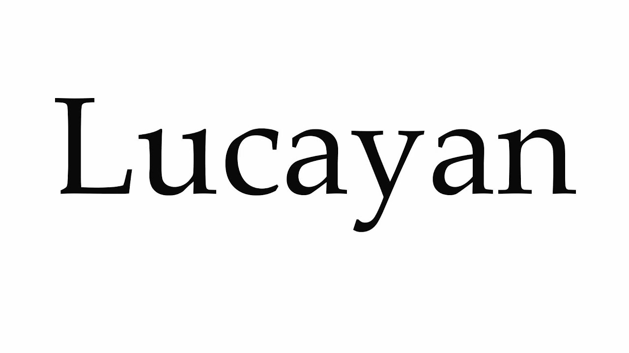 How to Pronounce Lucayan - YouTube