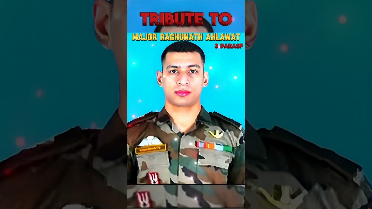 Tribute To MAJOR RAGHUNATH AHLAWAT 3 PARASF|| Martyred Hero Of ...