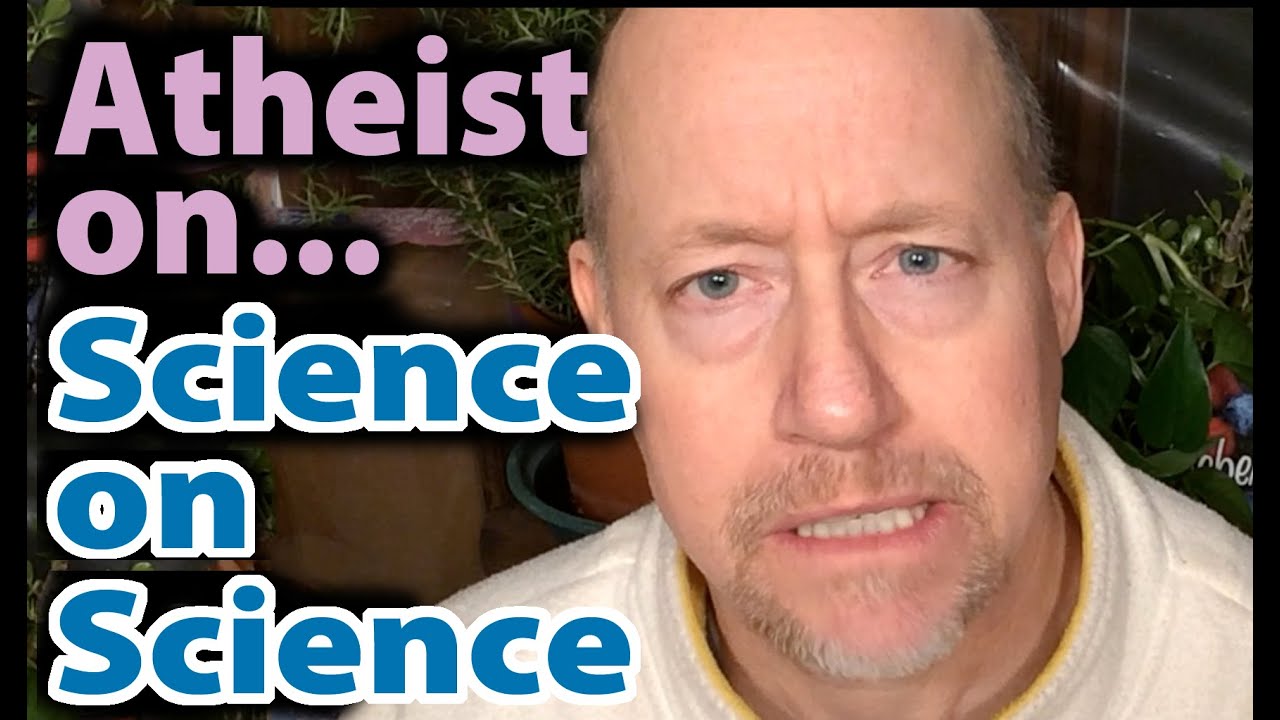 Atheist on... Scientists on Science - YouTube