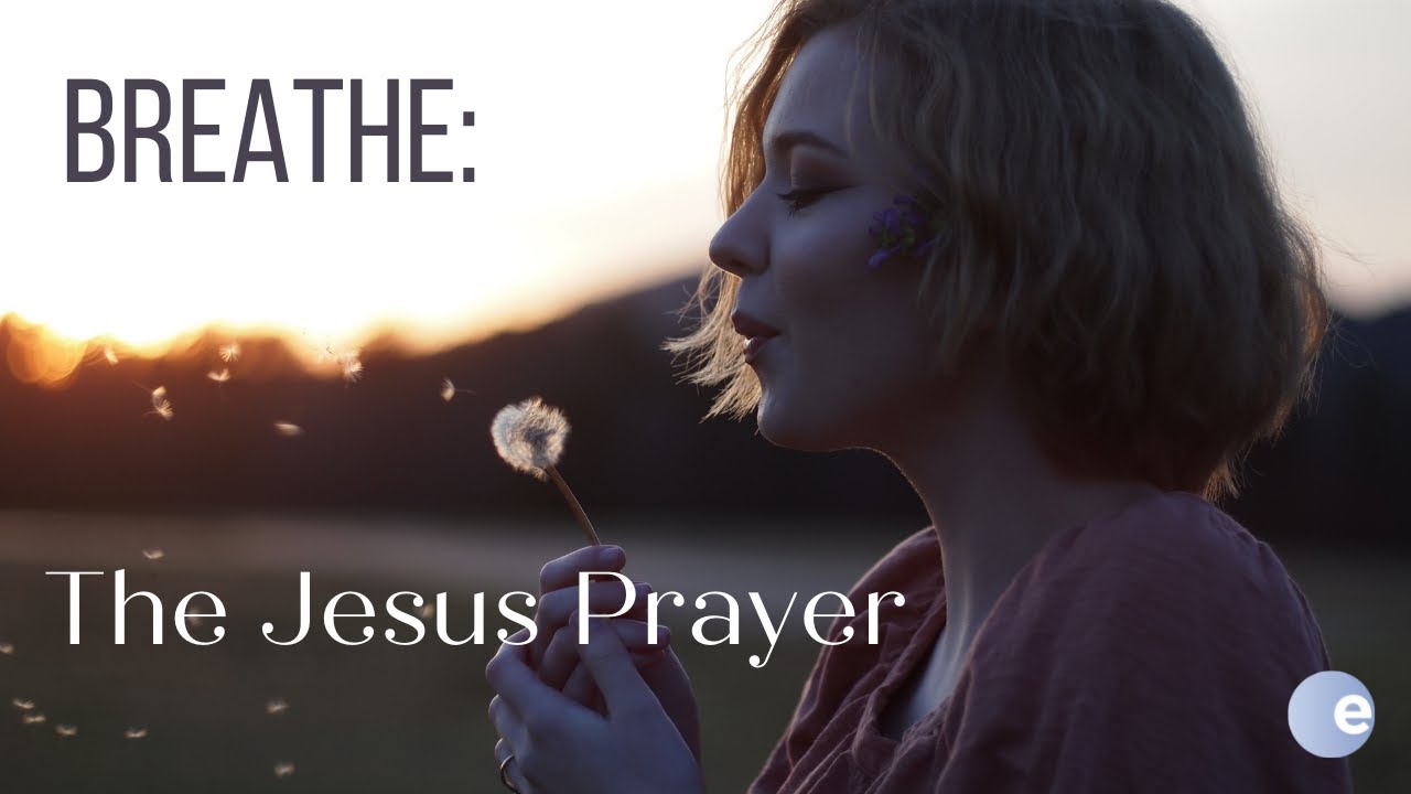 Breathe The Jesus Prayer | Breath Prayer | Encountering Peace - YouTube
