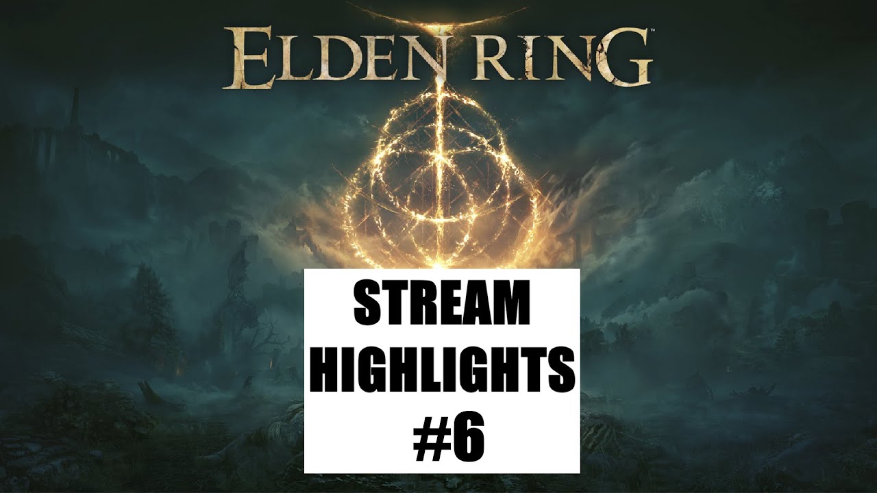 ELDEN RING STREAM HIGHLIGHTS #6 (Elden Ring) - YouTube