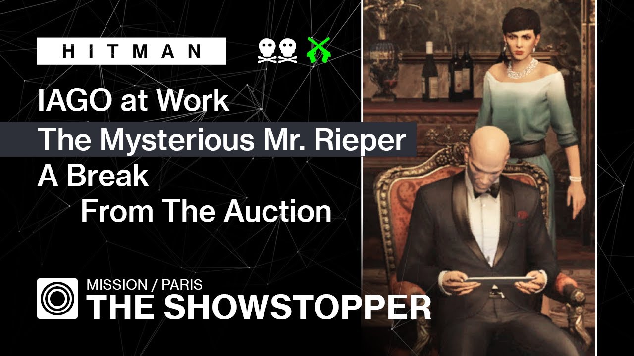 HITMAN | Paris | The Showstopper – IAGO at Work, The Mysterious Mr ...