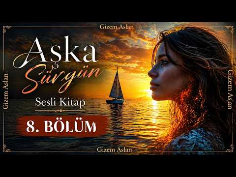Aşka Sürgün 8.Bölüm / Yüzleşmenin Bedeli