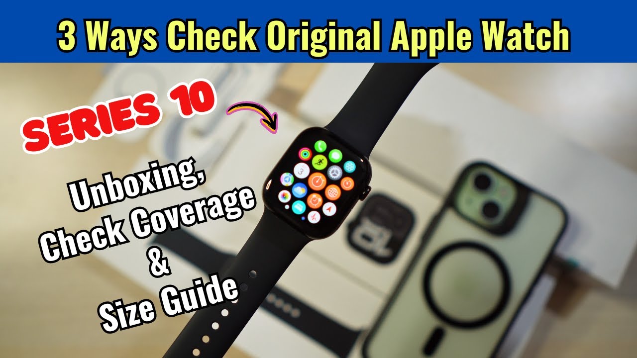 How to Check Original Apple Watch, Series 10 Unboxing, Check Coverage ...