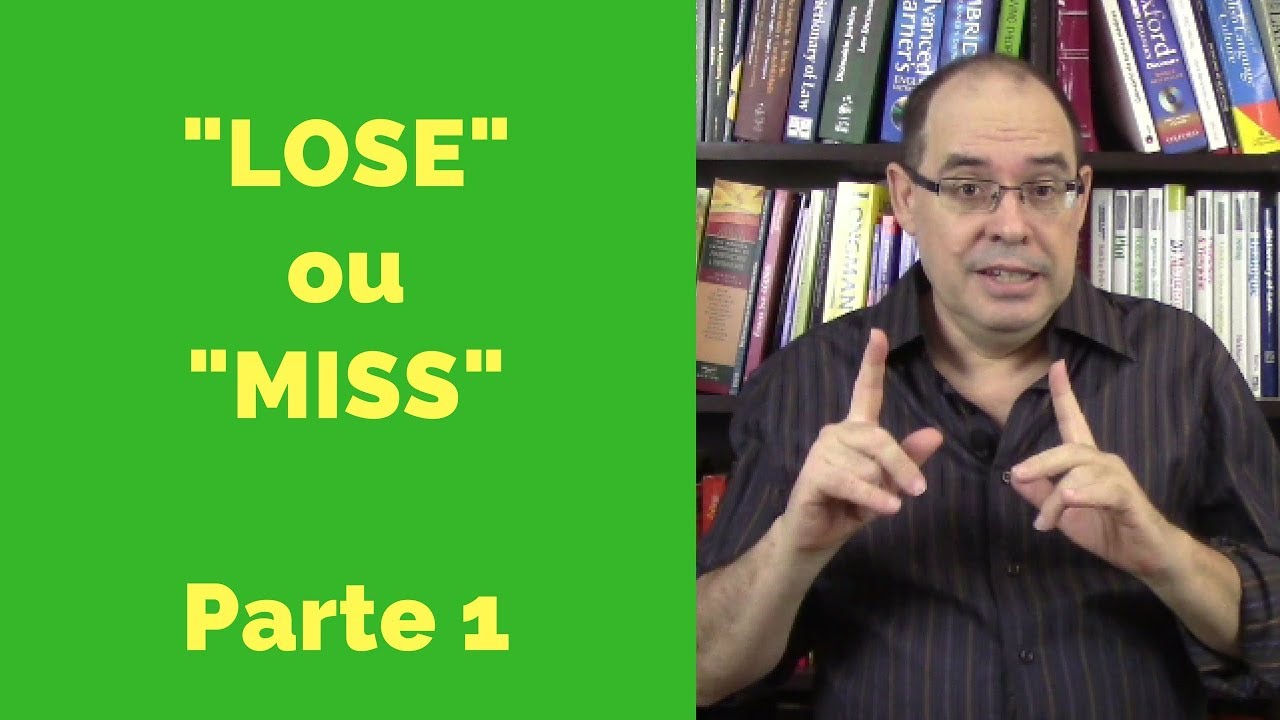 Aula de Inglês: "LOSE" ou "MISS" - 2 Verbos Que Vc Precisa Saber Usar ...