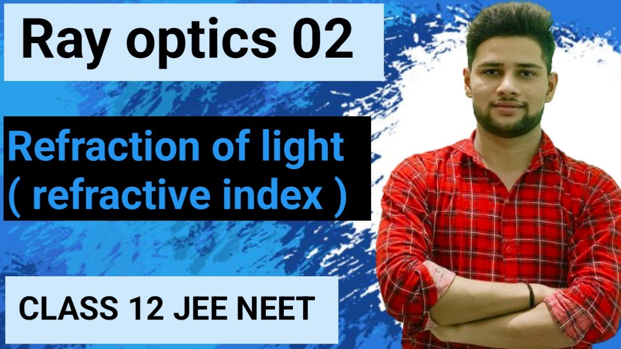 Ray optics 02 | Refraction of light and Refractive index | Physics ...