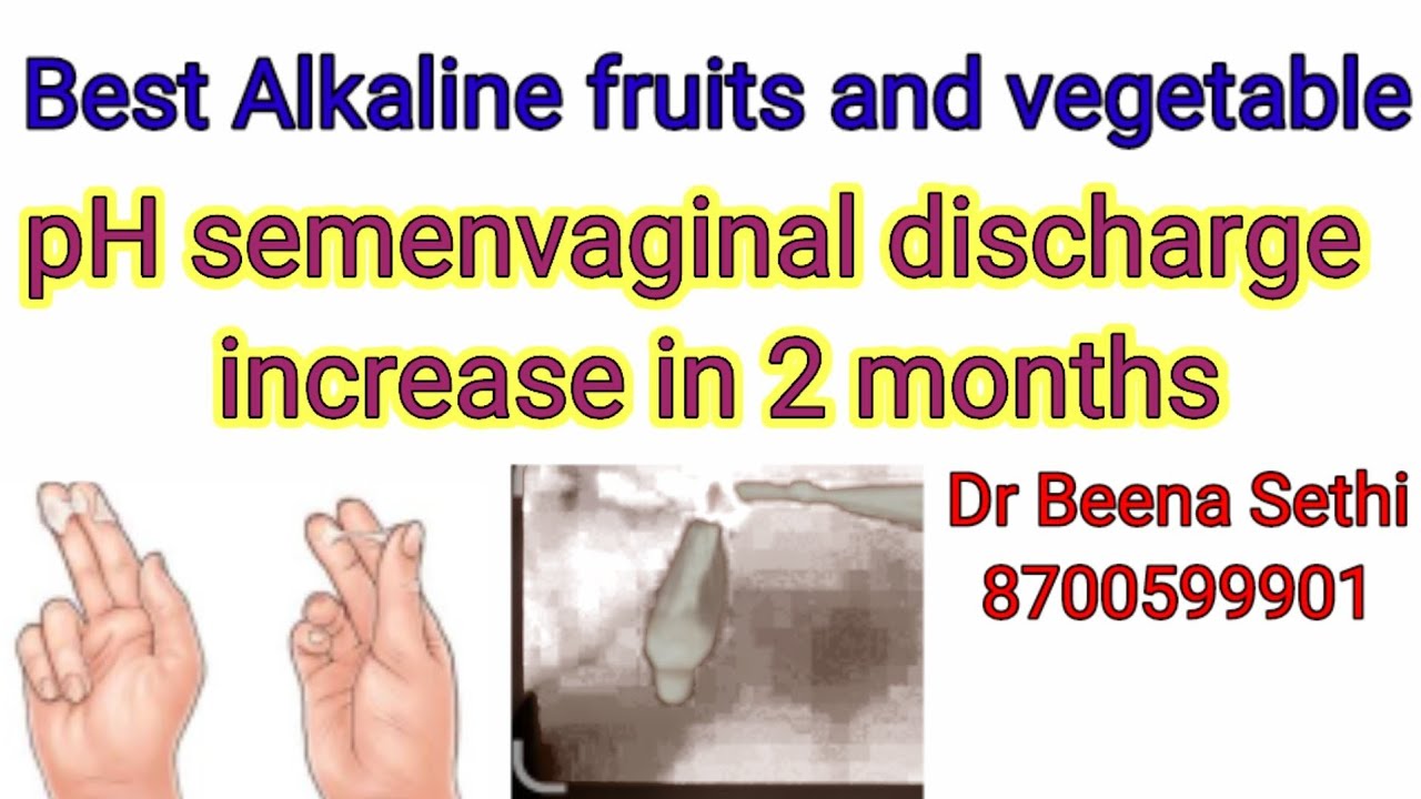 Best Alkaline fruits Vegetable pH of sem@n vaginal Discharge Increase ...