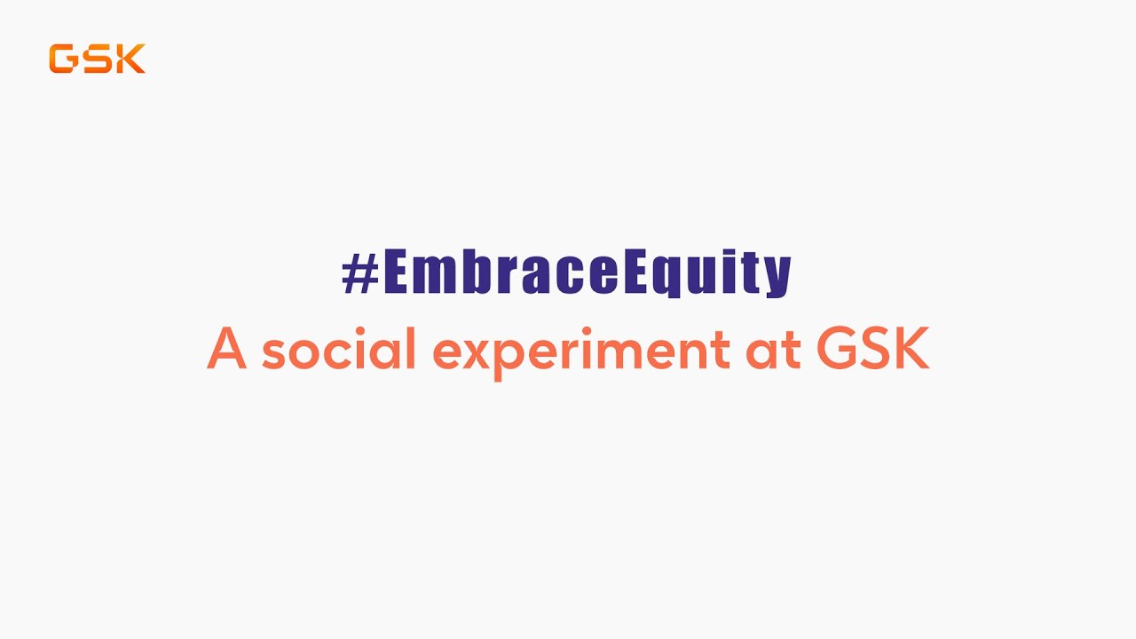 Embrace Equity - A Social Experiment at GSK to Promote Inclusion and ...
