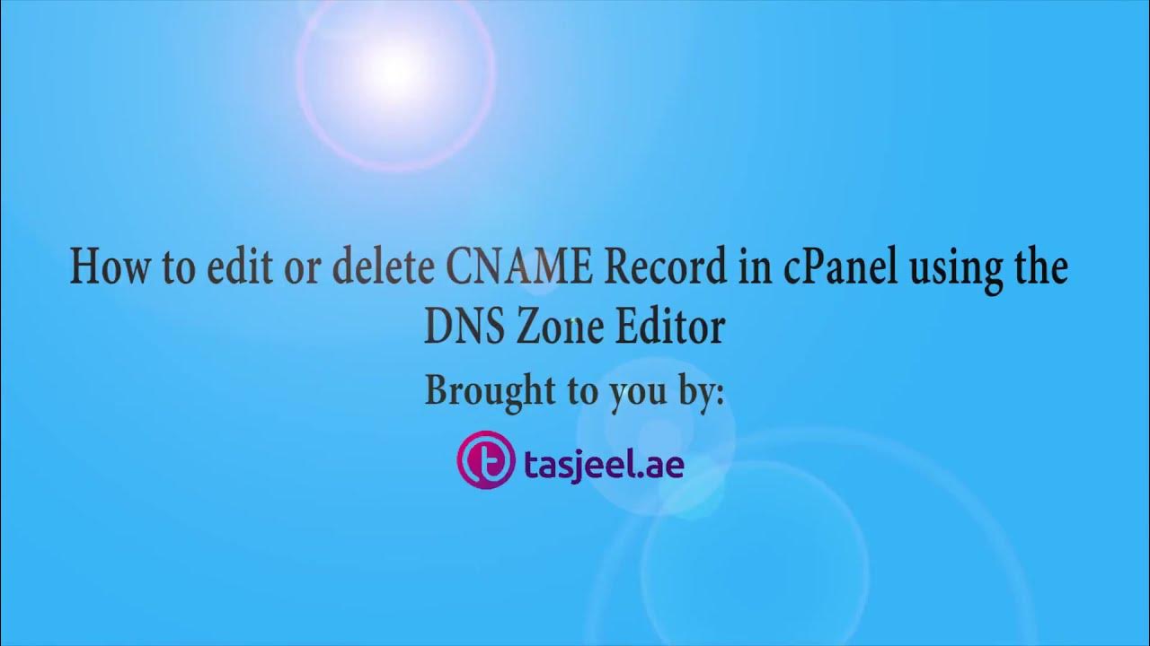 How to edit or delete CNAME Record in cPanel using the DNS Zone Editor with tasjeel ae - YouTube