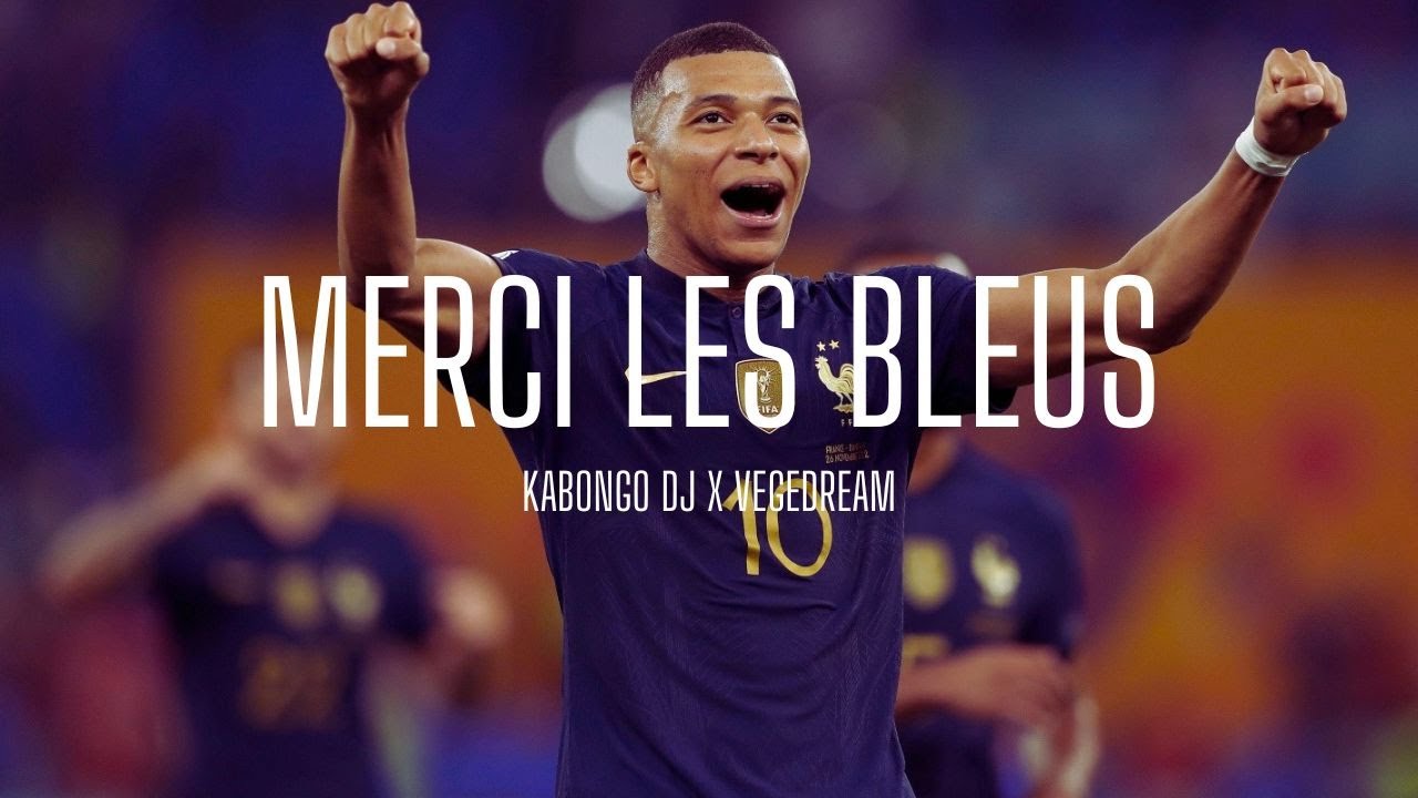 Merci Les Bleus - (lyrics) KABONGO DJ X VEGEDREAM (France world cup ...