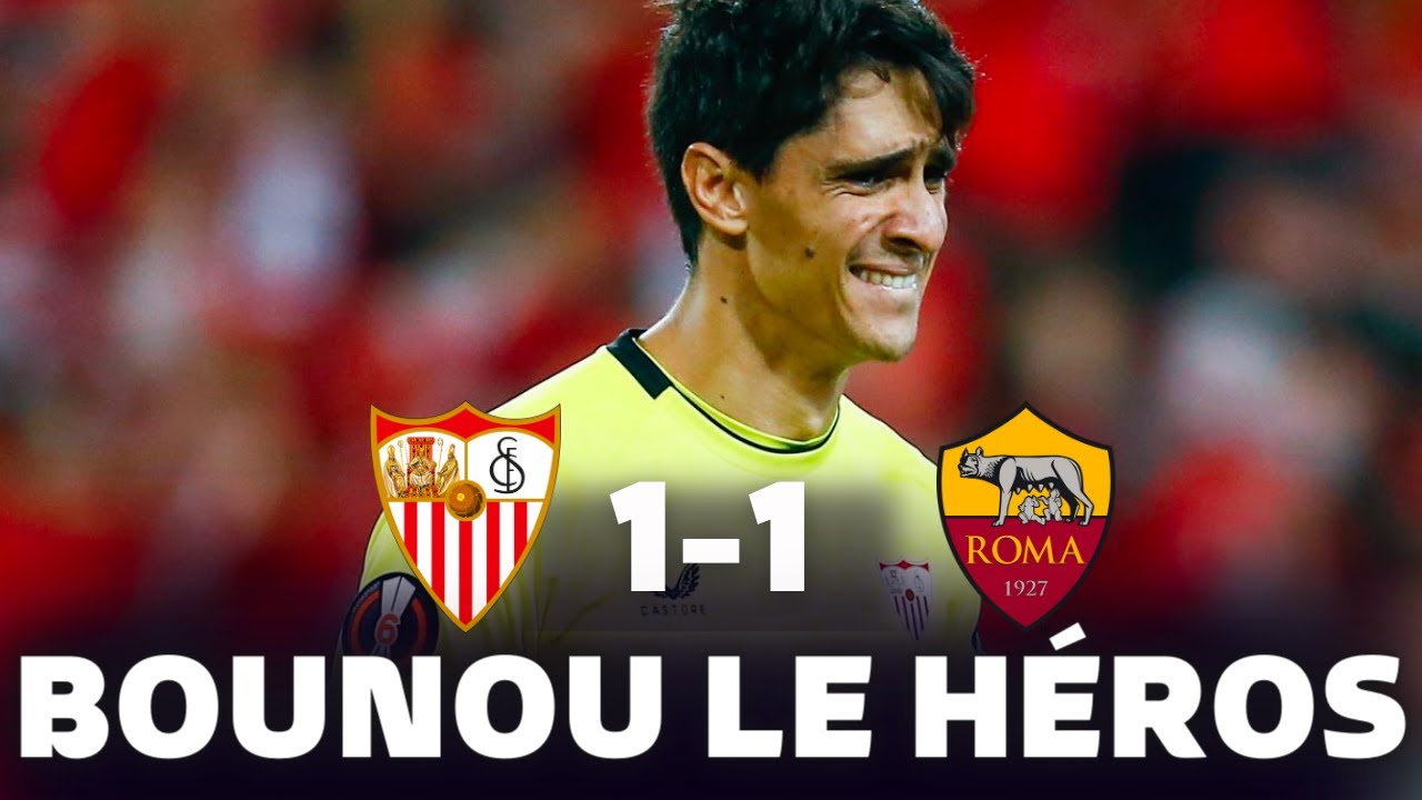 🇲🇦 BOUNOU offre l’Europa League à Seville 1-1 AS Roma (4-1 tab) - YouTube