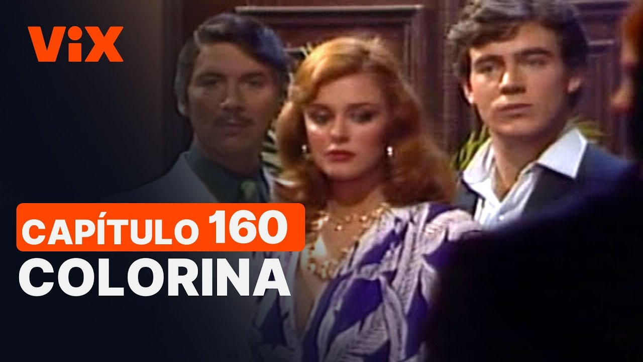 Colorina - Capítulo 160 completo | Novelas en #ViX - YouTube