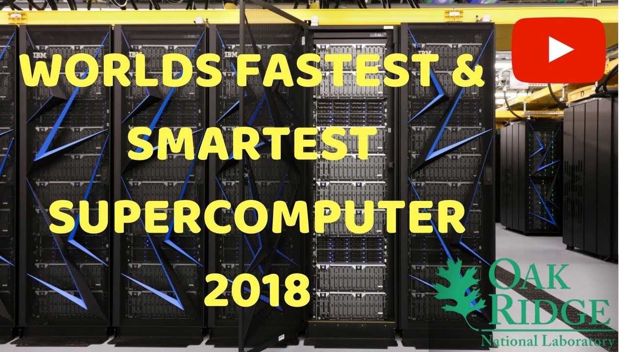 World"s Fastest & Smartest Supercomputer 2018 | IBM | SUMMIT ...