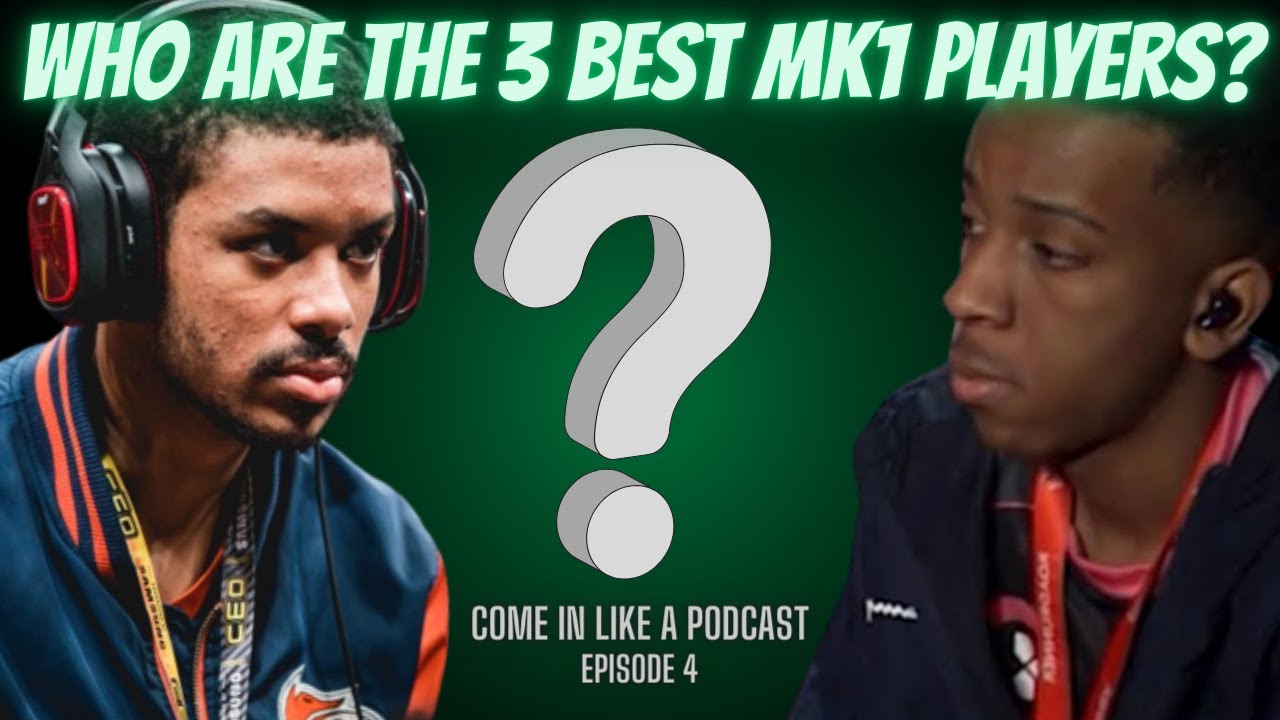 Best MK1 Players | Come In Like A Podcast Episode 4 - YouTube