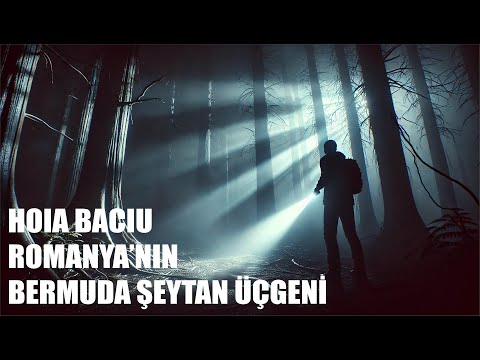 Hoia Baciu: Romanya’nın Bermuda Şeytan Üçgeni