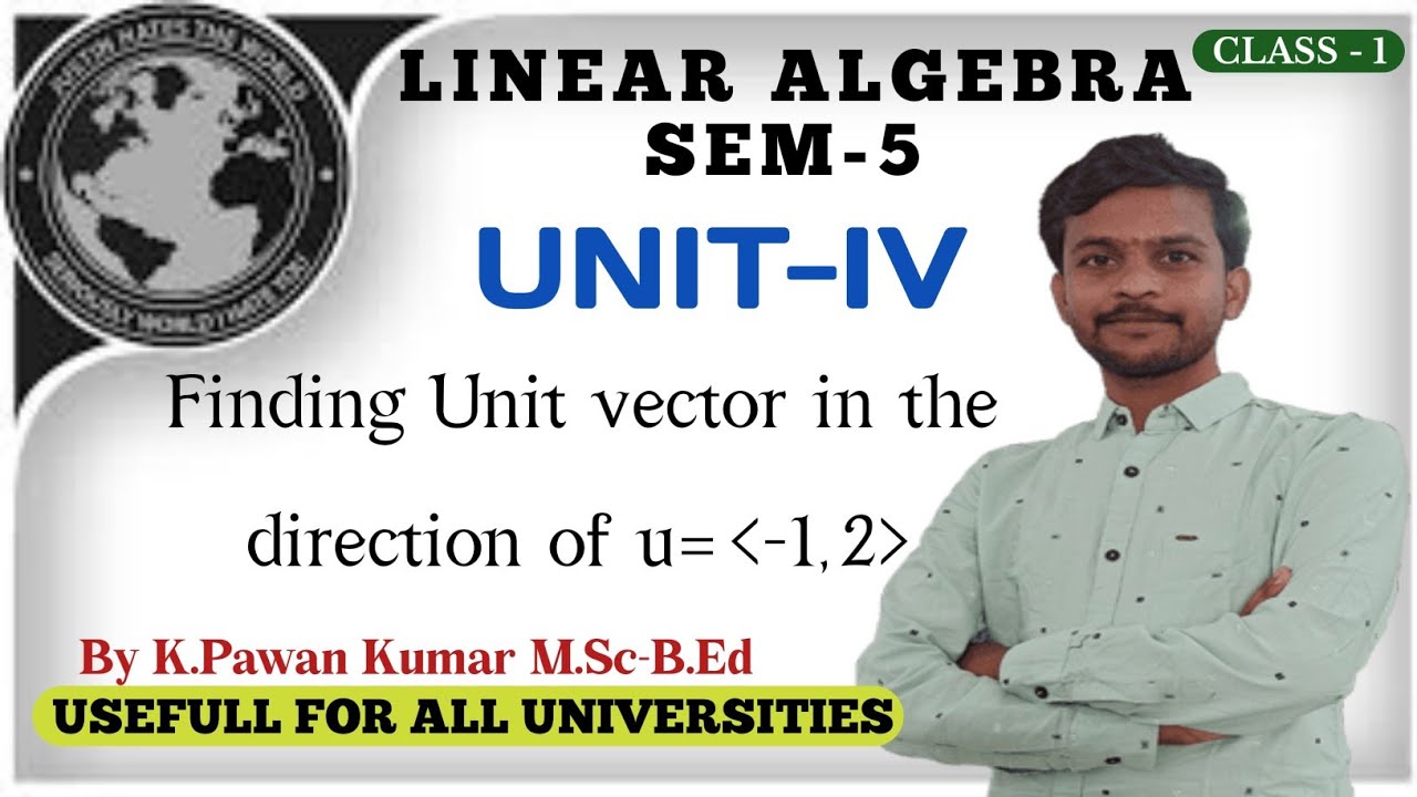 Linear Algebra| Finding unit vector in the direction of u | Unit-4 ...