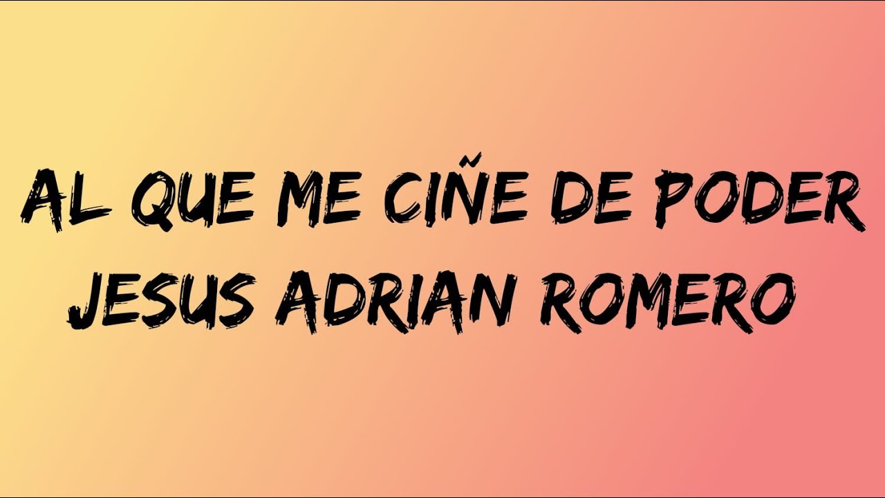 Al que me ciñe de poder - Jesus Adrian Romero - YouTube