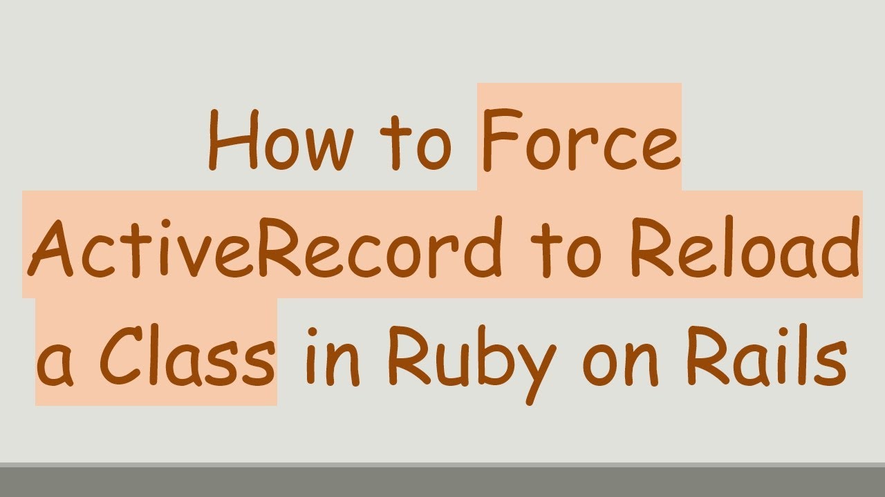 How To Force Activerecord To Reload A Class In Ruby On Rails Youtube 0369