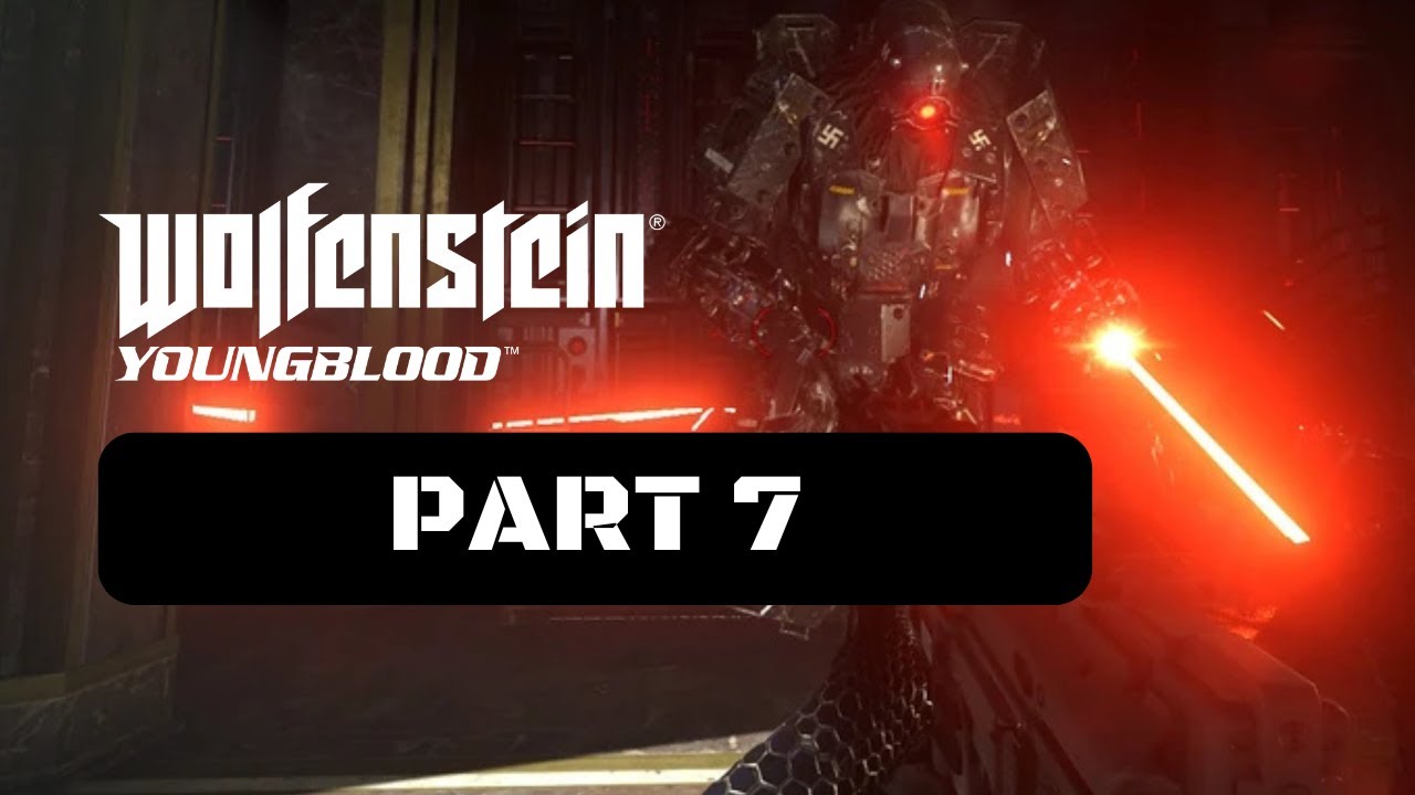 Wolfenstein: Youngblood Walkthrough Gameplay Part 7 - Raid Mission ...