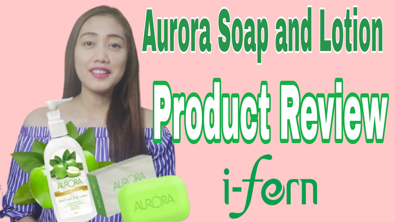 AURORA SOAP AND AURORA LOTION PRODUCT REVIEW - YouTube